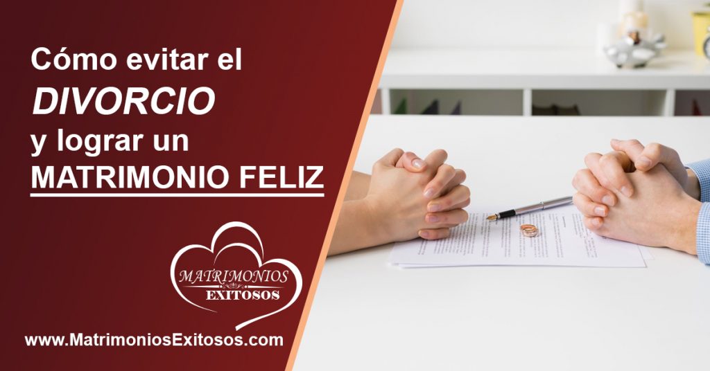 Cómo evitar el divorcio y lograr un matrimonio feliz